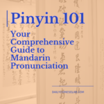 Pinyin 101: Your Comprehensive Guide to Mandarin Pronunciation - Daily ...